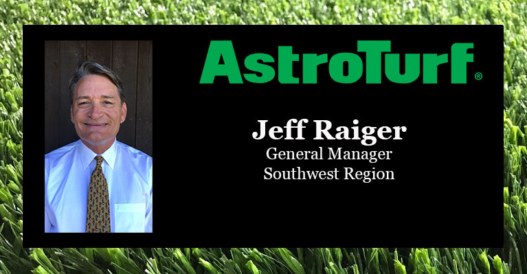 Jeff Raiger Named General Manager of AstroTurf’s Southwest Region ...